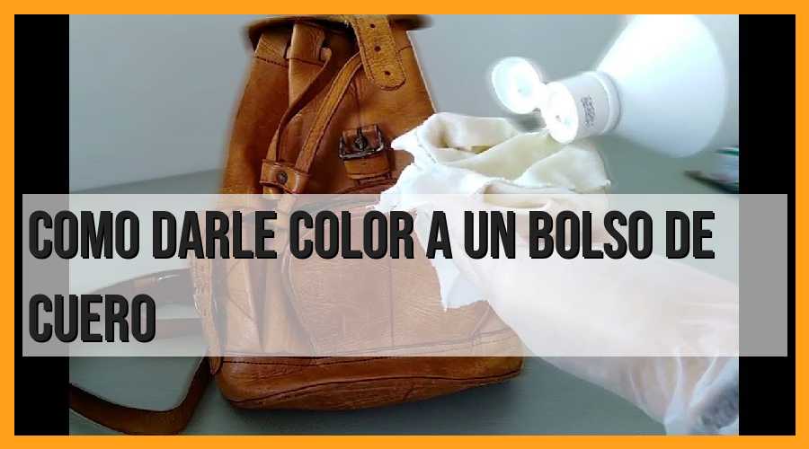 Renueva tu bolso de cuero: descubre cómo darle color